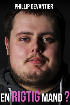 ‎Phillip Devantier: A Real Man (2018) • Film + cast • Letterboxd