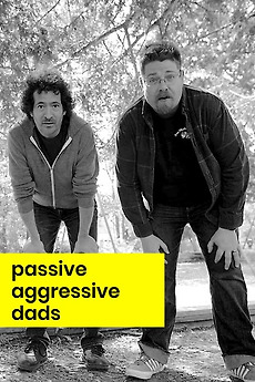 ‎Passive Aggressive Dads (2019) directed by Jim Picariello • Film ...