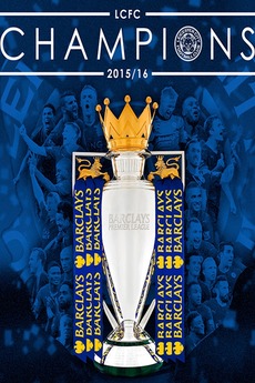 ‎LCFC Champions 2015/16 • Film + cast • Letterboxd
