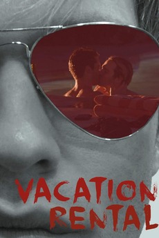 ‎Vacation Rental (2018) directed by Douglas Keeve, Matt Newton • Film ...
