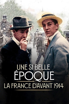 ‎Une si belle époque ! - La France d'avant 1914 (2019) directed by ...