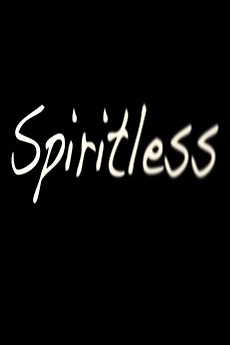 ‎Spiritless (2014) directed by Ken Gawne • Film + cast • Letterboxd