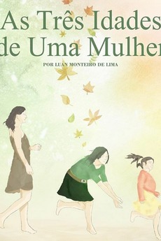 ‎The Three Ages of a Woman (2019) directed by Luan Monteiro de Lima ...