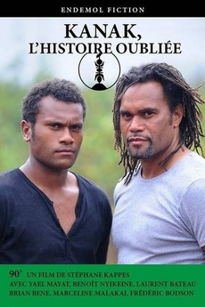 ‎Kanak, l'histoire oubliée (2015) directed by Stéphane Kappes • Film + cast • Letterboxd