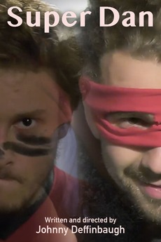‎Super Dan (2019) directed by Johnny Deffinbaugh • Film + cast • Letterboxd