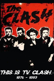 ‎The Clash: This is TV Clash 1977-1982 (2006) • Film + cast • Letterboxd