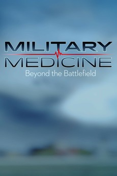 ‎Military Medicine: Beyond the Battlefield • Film + cast • Letterboxd