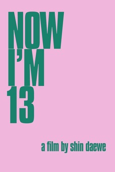‎Now I'm Thirteen (2014) directed by Shin Daewe • Reviews, film + cast ...