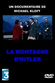 ‎La montagne d'Hitler - Obersalzberg (2006) directed by Michael Kloft ...