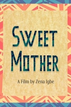 ‎Sweet Mother (2020) directed by Zena Igbe • Reviews, film + cast ...