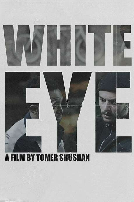 ‎White Eye (2019) directed by Tomer Shushan • Reviews, film + cast ...