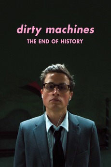 ‎Dirty Machines: The End of History (2020) directed by David Matthew Olson • Reviews, film ...