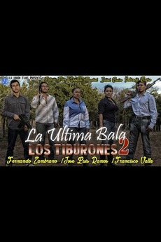 ‎La Ultima Bala 2: Los Tiburones (2017) • Film + cast • Letterboxd