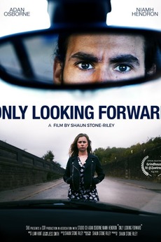 ‎Only Looking Forward (2019) directed by Shaun Stone-Riley • Reviews ...