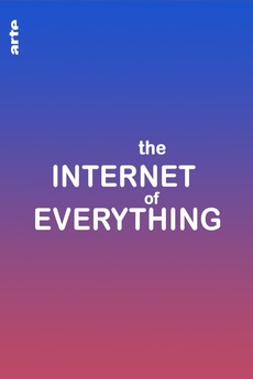 ‎The Internet of Everything (2020) directed by Brett Gaylor • Reviews ...