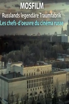 ‎Mosfilm, les chefs-d'oeuvre du cinéma russe (2011) • Film + cast ...
