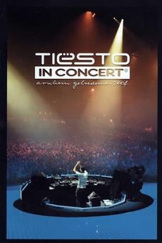 ‎Tiësto In Concert Arnhem Gelredome (2004) • Film + cast • Letterboxd