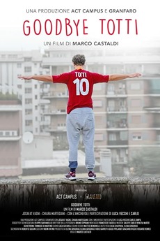 ‎Goodbye Totti (2018) directed by Marco Castaldi • Film + cast • Letterboxd