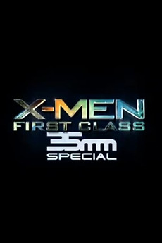‎X-Men: First Class 35mm Special (2012) directed by Tim Postins ...