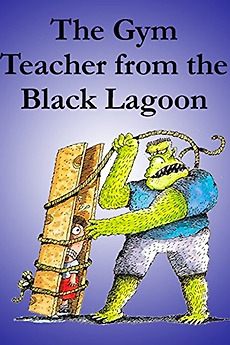 ‎The Gym Teacher from the Black Lagoon (2009) directed by Galen Fott ...