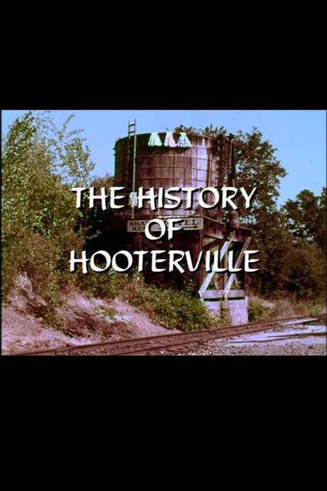 ‎The History of Hooterville (2005) • Film + cast • Letterboxd