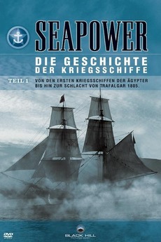 ‎Seapower - Die Geschichte der Kriegsschiffe, Teil 1 • Film + cast ...