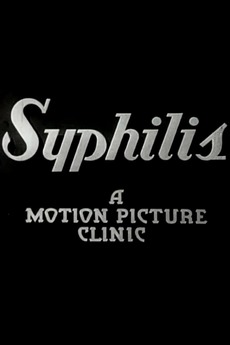 ‎Syphilis: A Motion Picture Clinic (1937) directed by C. F. Van Arsdale ...