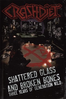 ‎Crashdïet - Shattered Glass And Broken Bones: Three Years Of ...