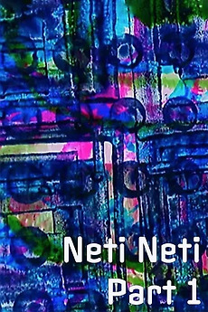‎Neti Neti (Part I) (2010) directed by Myron Ort • Reviews, film + cast ...