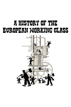 ‎A History of the European Working Class (2020) directed by Stan ...