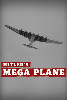 ‎Hitler's Mega Plane (2017) directed by Oliver Halmburger, Thomas Staehler • Reviews, film ...