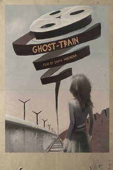 ‎Ghost Train (2026) directed by Darya Khrenova • Film + cast • Letterboxd