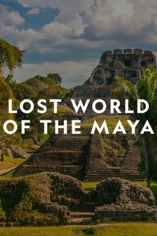 ‎Lost World of the Maya (2019) directed by Jeremy Zipple • Reviews ...