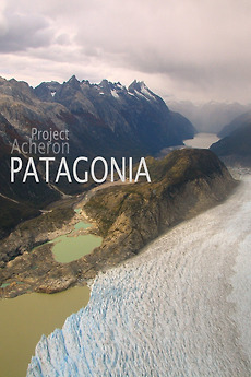 ‎Project Acheron: Patagonia (2015) • Film + cast • Letterboxd