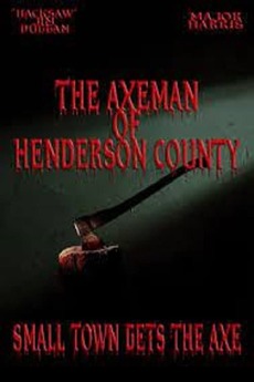 ‎The Axeman of Henderson County (2014) directed by Larry Parmiter ...