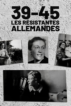 ‎39-45 : Les Résistantes allemandes (2020) directed by Barbara Necek ...