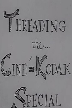 ‎Threading The Cine-Kodak Special (1955) • Film + cast • Letterboxd
