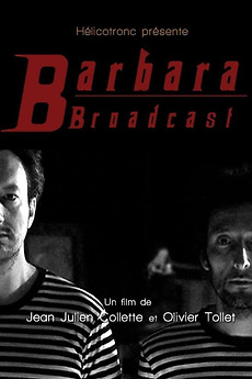 ‎Barbara Broadcast (2006) directed by Jean-Julien Collette, Olivier ...