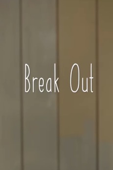 ‎Break Out (2020) • Film + cast • Letterboxd