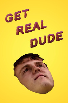 ‎Get Real Dude (2019) directed by Sam Campbell, Joseph Pelling et al ...