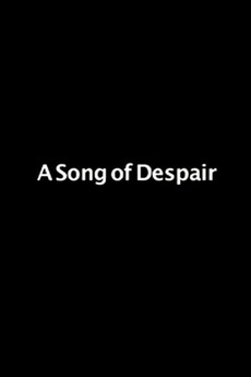 ‎A Song Of Despair (2012) directed by King Liu • Film + cast • Letterboxd