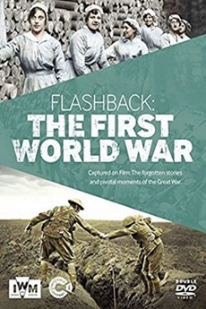 ‎Flashback: The First World War (2014) • Film + cast • Letterboxd