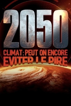 ‎2050 - Climate: can we still avoid the worst? (2019) • Film + cast ...