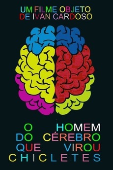 ‎O Homem do Cérebro que Virou Chicletes (2013) directed by Ivan Cardoso ...
