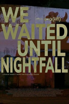 ‎We Waited Until Nightfall (2019) directed by Guillermo Zouain, Wendy Muñiz • Reviews, film ...