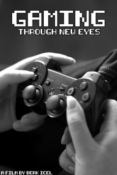 ‎Gaming Through New Eyes (2017) directed by Berk Icel • Film + cast ...
