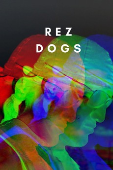 ‎Rez Dogs directed by Steven Tallas • Film + cast • Letterboxd