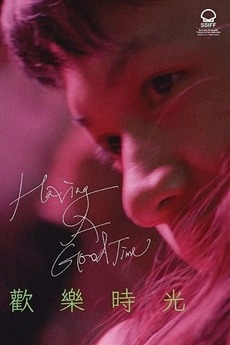 ‎Having a Good Time (2020) directed by Bell Zhong • Reviews, film ...