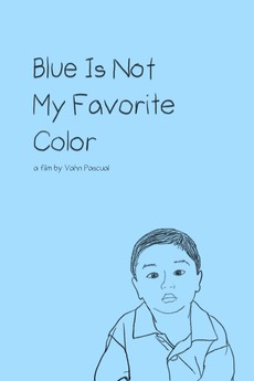 ‎Blue Is Not My Favorite Color (2020) directed by Vahn Leinard Pascual ...