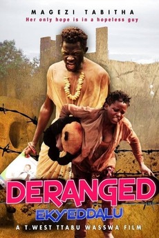 ‎Deranged (2018) directed by T.West Ttabu Wasswa Stephen • Film + cast ...